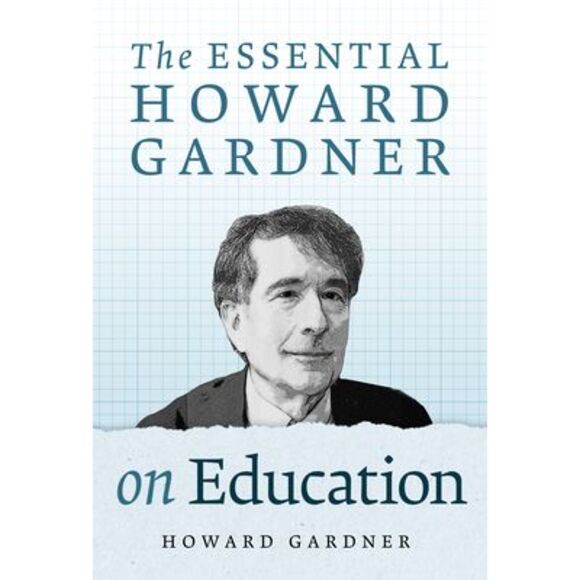 Howard Gardner | Other | The Essential Howard Gardner On Education ...